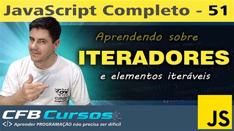 Aprendendo Iteradores E Elementos Iteráveis Em Javascript Curso De