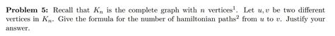Solved Problem 5 Recall That Kn Is The Complete Graph With Chegg Com
