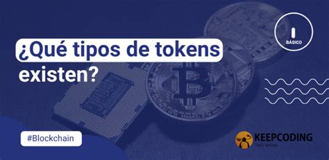 Qué tipos de tokens existen KeepCoding Bootcamps