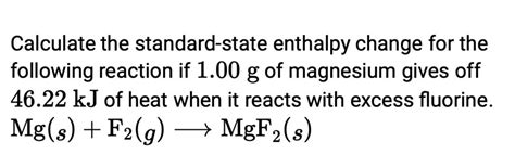 Calculate The Standard State Enthalpy Change For The Following Reaction I