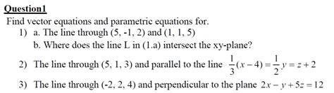 Solved Find Vector Equations And Parametric Equations For