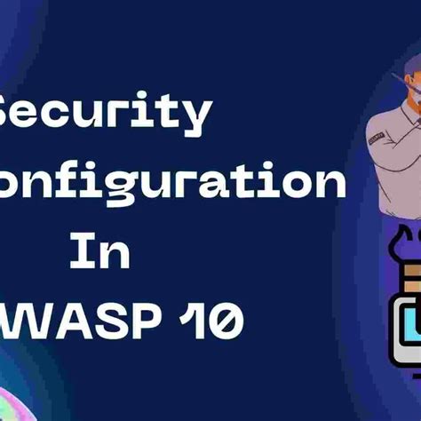 Security Misconfiguration Full Guide Owasp 10 In Ethical Hacking