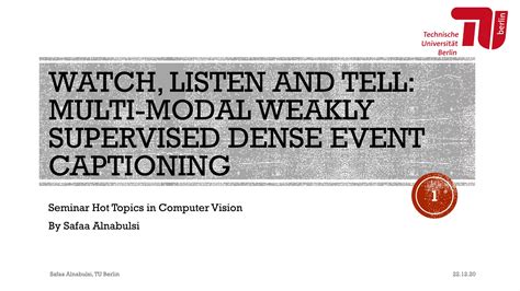 Watch Listen And Tell Multi Modal Weakly Supervised Dense Event Captioning Ppt Free Download