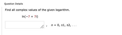 Solved Find All Complex Values Of The Given Logarithm