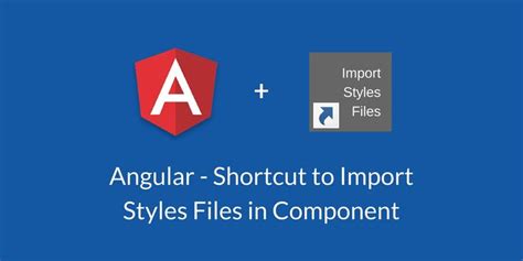 Angular Shortcut To Importing Styles Files In Components Digitalocean Angular Web