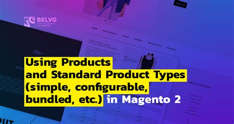 Magento Product Types Explained Difference And Tutorial Belvg Blog