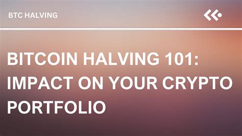 Bitcoin Halving 101 Impact On Your Crypto Portfolio