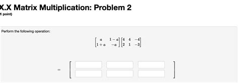 solved x x matrix multiplication problem 2 1 point perform