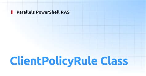 Clientpolicyrule Class Parallels Powershell Ras