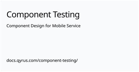 Component Design For Mobile Service Component Testing