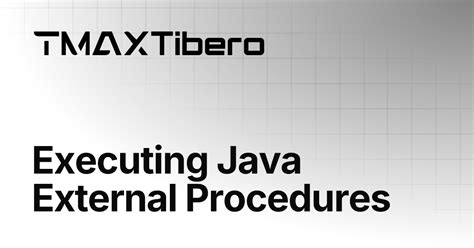 Executing Java External Procedures Tmaxtibero Docs