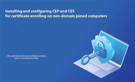 Installing And Configuring Cep And Ces For Certificate Enrolling On Non Domain Joined Computers