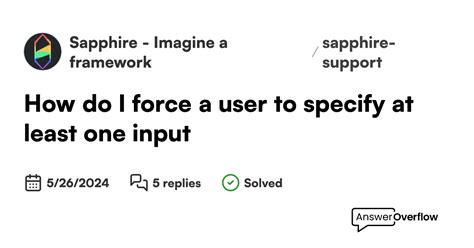 How Do I Force A User To Specify At Least One Input Sapphire Imagine A Framework