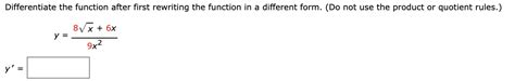 Solved Differentiate The Function After First Rewriting The