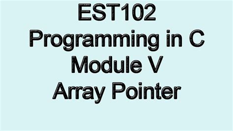 Pointer To An Array Module 5 Part 1b Ktu Est 102 Programming In C