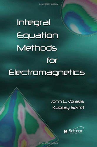 Solutions For Integral Equation Methods For Electromagnetics 1st By John L Volakis Kubilay