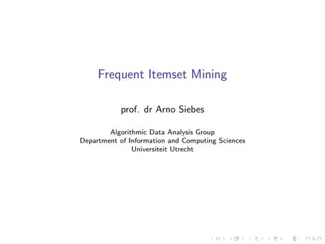 [ppt] Frequent Itemset Mining Prof Dr Arno Siebes Algorithmic Data Powerpoint Presentation