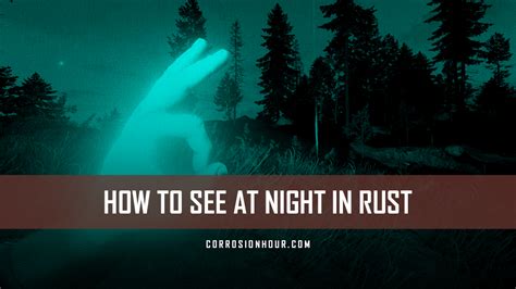 How To See At Night In Rust Corrosion Hour