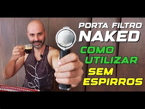 Porta Filtro NAKED como regular a extração Como utilizar sem espirros naked cafeteira oster
