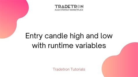 Use Entry Candle High And Low Using Runtime Variable Tradetron Qna