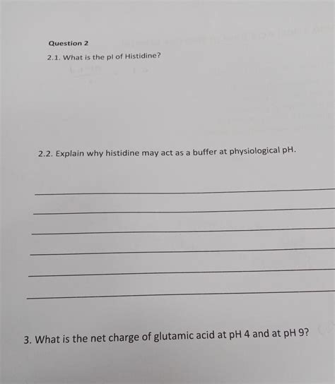 Solved 2 1 What Is The Pl Of Histidine 2 2 Explain Why