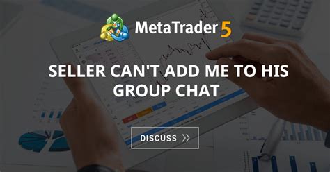 Seller Cant Add Me To His Group Chat Forex Ea Generator General Mql5 Programming Forum