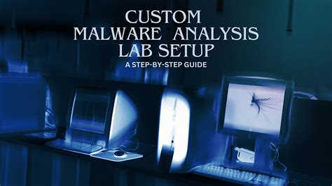 Building A Secure Malware Analysis Lab From Scratch A Step By Step