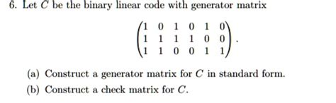 Solved Let C Be The Binary Linear Code With Generator Matrix