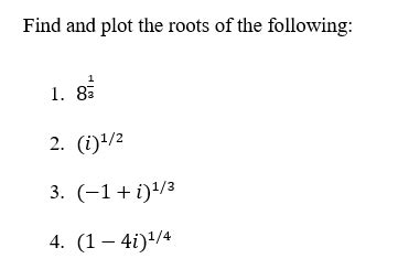 Solved Find And Plot The Roots Of The Following Chegg Com