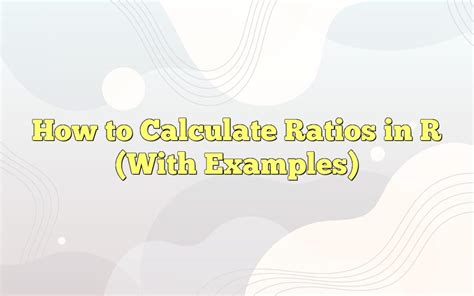 How To Calculate Ratios In R With Examples