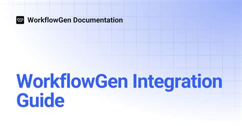 Workflowgen Integration Guide Workflowgen Documentation
