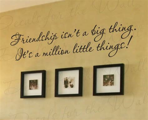 Friendship Isnt A Big Thing Its Million Little Friends Vinyl Quote