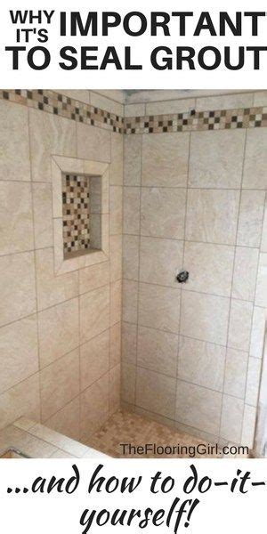 Why It S Important To Seal Your Grout And How To Do It Yourself