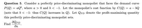 Solved Consider A Perfectly Price Discriminating Monopolist
