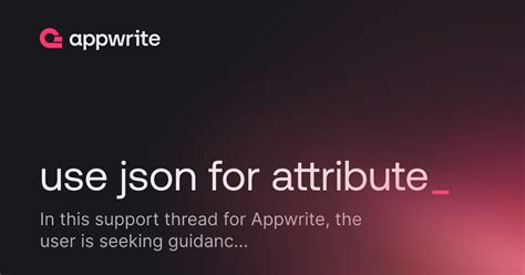 Use Json For Attribute Threads Appwrite
