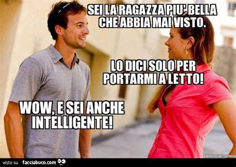 Sei La Ragazza Più Bella Che Abbia Mai Visto Lo Dici Solo Per Portarmi A Letto