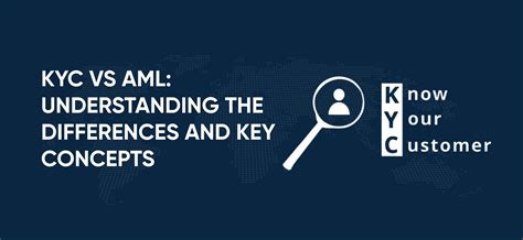 Kyc And Aml Understanding The Key Differences And Best Practices
