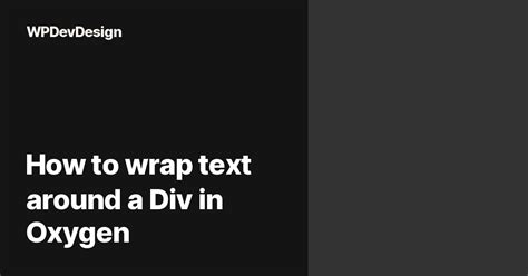 how to wrap text around a div in oxygen