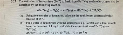 Solved The Oxidation Of Ferrous Iron Fe To Ferric Iron Chegg Com