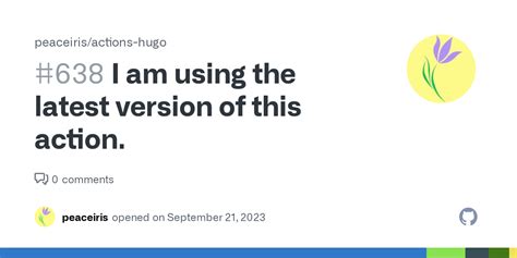 i am using the latest version of this action · issue 638 · peaceiris