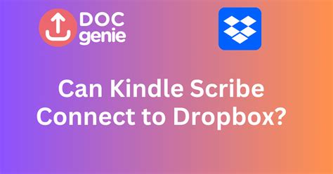 Can Kindle Scribe Connect To Dropbox