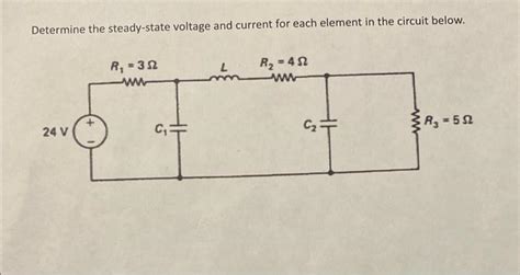 Solved Determine The Steady State Voltage And Current For Chegg Com