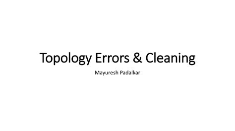 Topology Errors And Cleaning Pptx