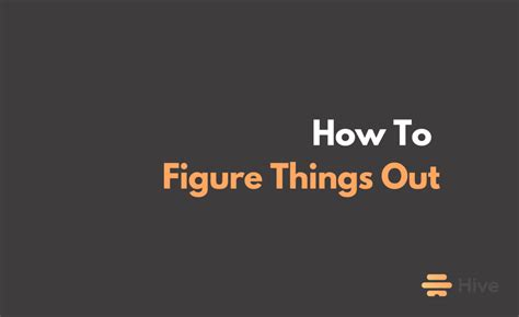 The Pleasure Of Figuring Things Out In Life Hive