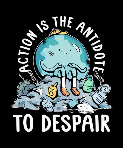 Global Warming Action Is The Antidote Environment Digital Art By Tshirtconcepts Marvin Poppe