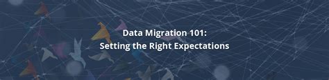 Data Migration 101 Setting The Right Expectations
