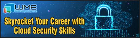 Learn How To Skyrocket Your Career With Cloud Security Skills