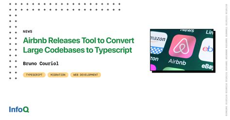 airbnb releases tool to convert large codebases to typescript infoq