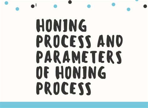 Honing Process And Parameters Of Honing Process Mechanical Education
