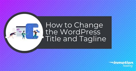 How To Change The Title And Tagline In WordPress InMotion Hosting